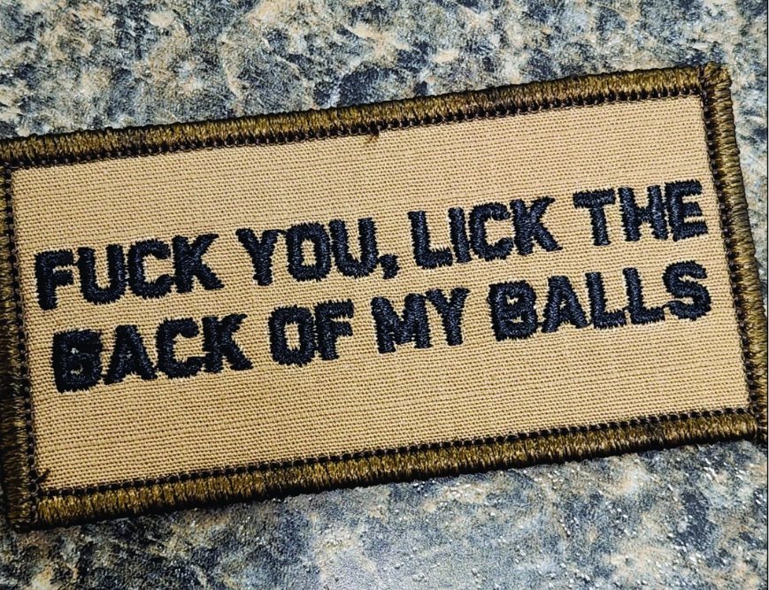 As Seen on Socials - Fuck You, Lick the back of My Balls - 2x4 Patch