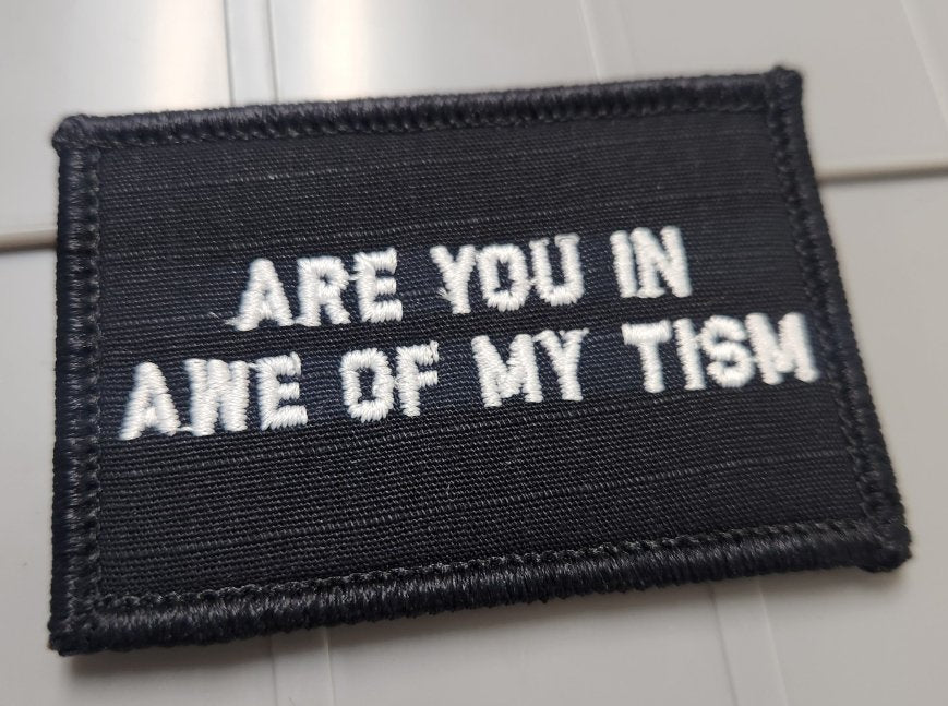 As Seen on Socials - Are You In Awe Of My Tism - 2x3 Patch - Black w/W